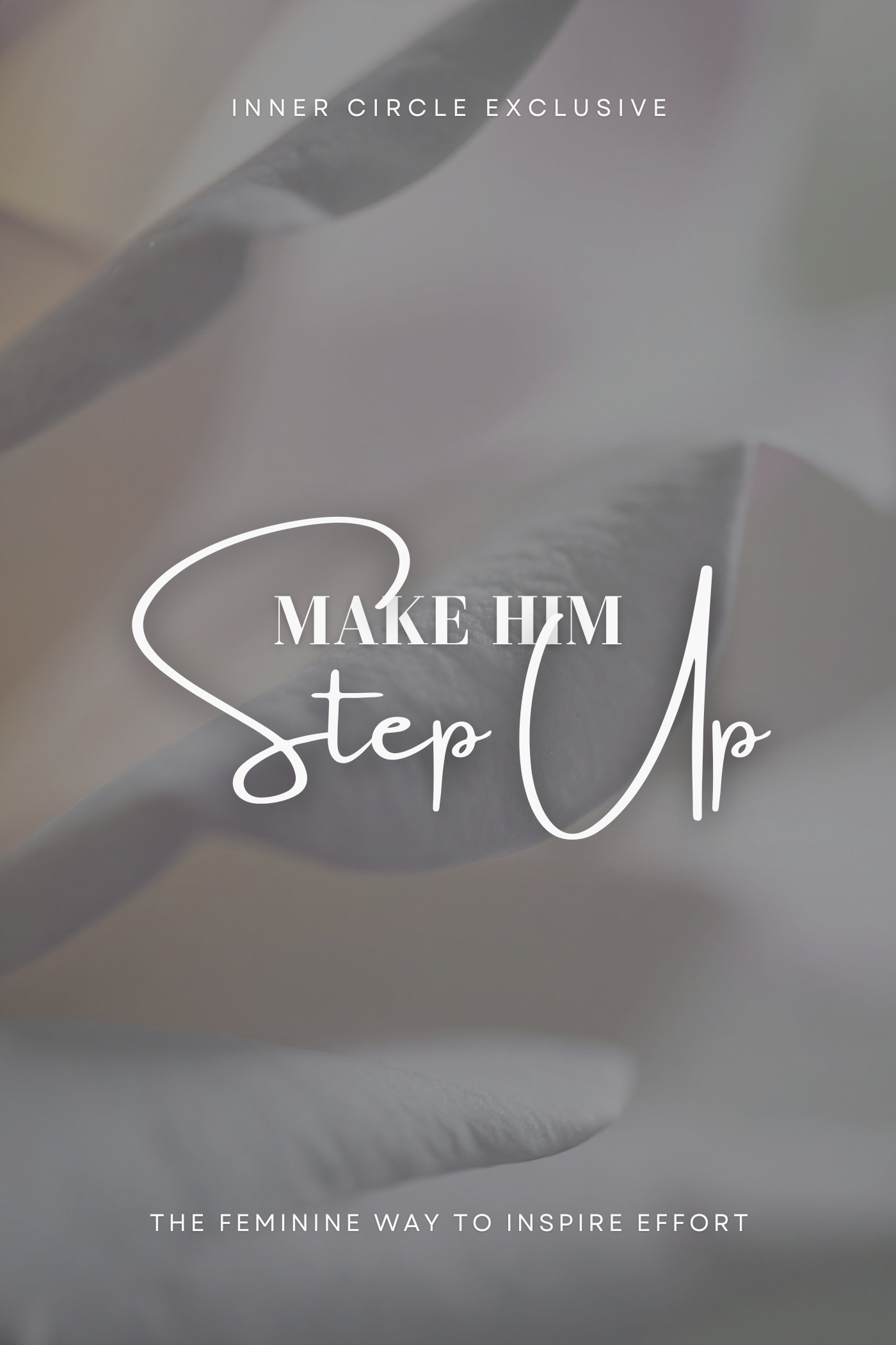 Make Him Step Up - The Feminine Way to Inspire Effort – Divinely Feminine